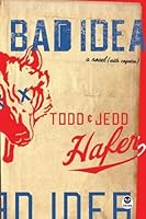 Bad Idea: A Novel {with coyotes} by Todd Hafer