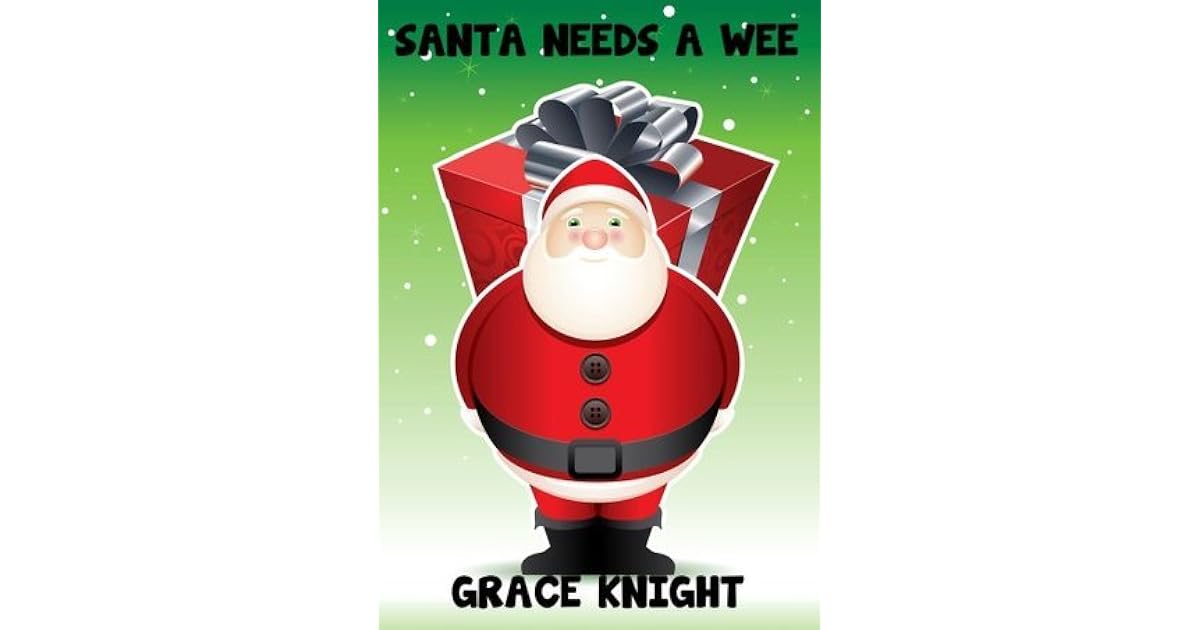 Santa Needs a Wee by Grace Knight