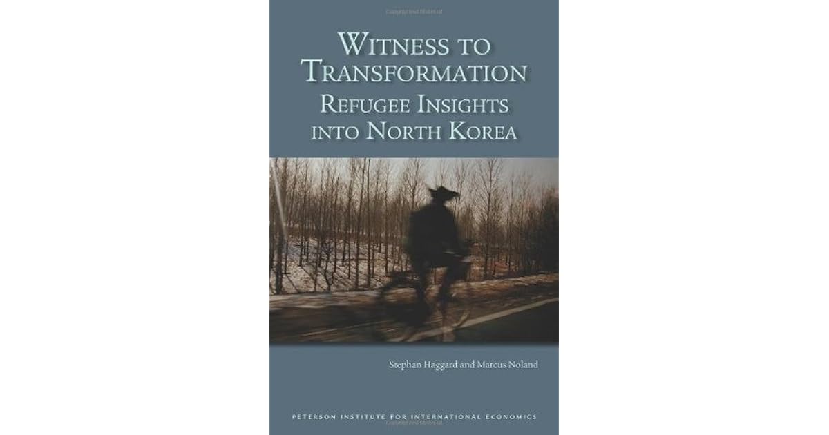 Witness to Transformation: Refugee Insights into North Korea by Marcus ...