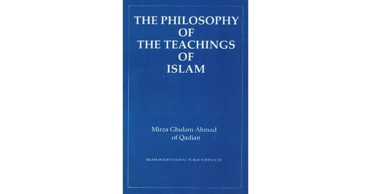 The Philosophy of the Teachings of Islam by Mirza Ghulam Ahmad