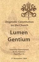 Lumen Gentium: Dogmatic Constitution on the Church by Second Vatican ...