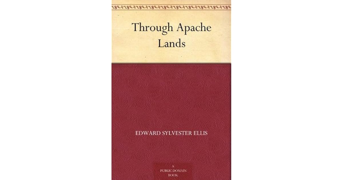 Through Apache Lands by Edward S. Ellis