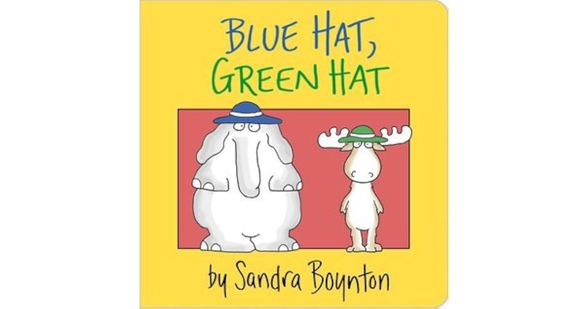 BLUE HAT, GREEN HAT by Sandra Boynton