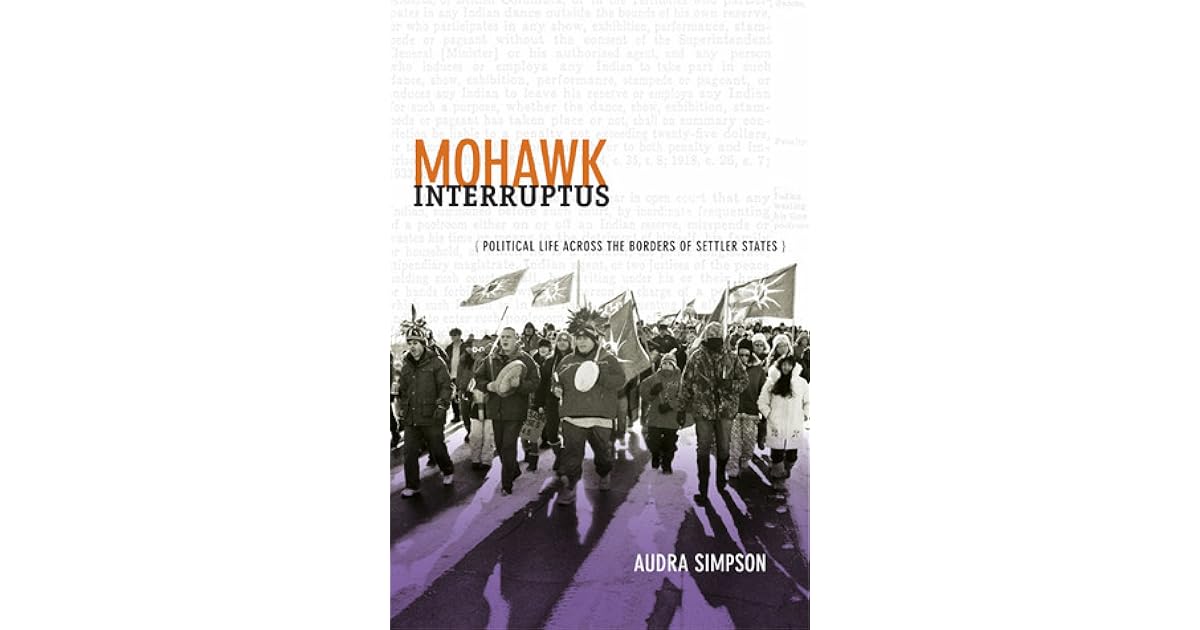 Mohawk Interruptus: Political Life Across the Borders of Settler States ...