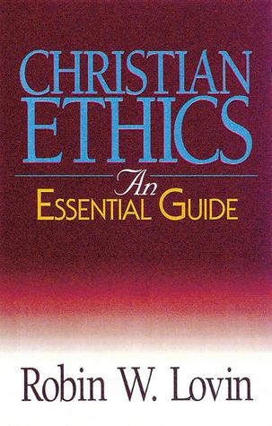 Christian Ethics: An Essential Guide by Robin W. Lovin