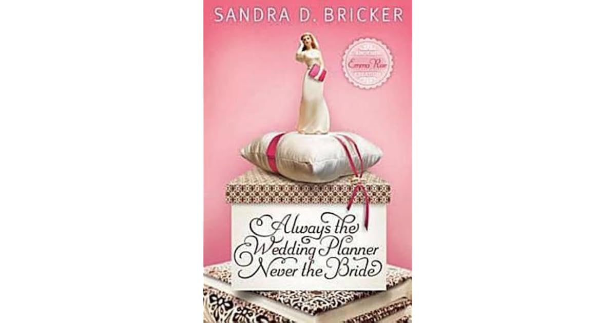 Always the Wedding Planner, Never the Bride by Sandra D. Bricker