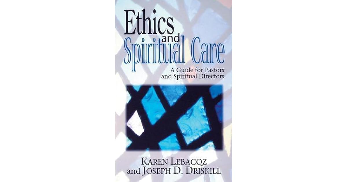 Ethics and Spiritual Care: A Guide for Pastors, Chaplains, and ...