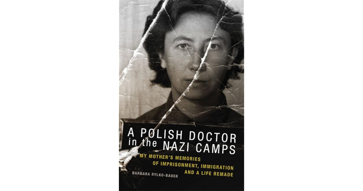 A Polish Doctor in the Nazi Camps: My Mother's Memories of Imprisonment ...