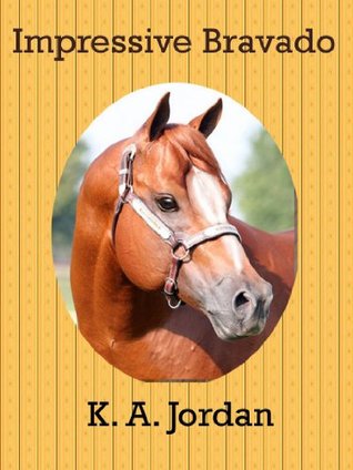 Impressive Bravado by K.A. Jordan