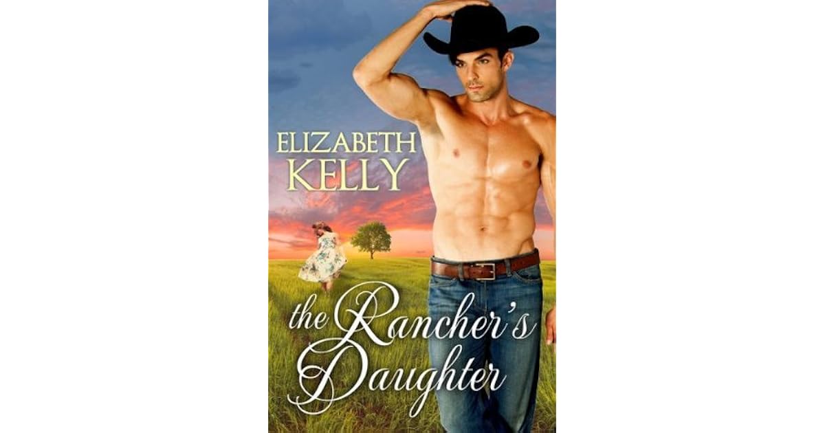 The Rancher's Daughter by Elizabeth Kelly