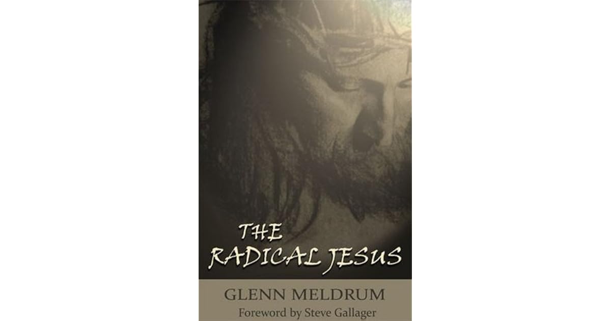 The Radical Jesus by Glenn Meldrum