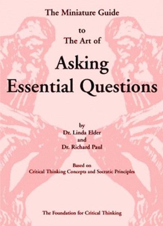 The Miniature Guide to The Art of Asking Essential Questions by Linda Elder