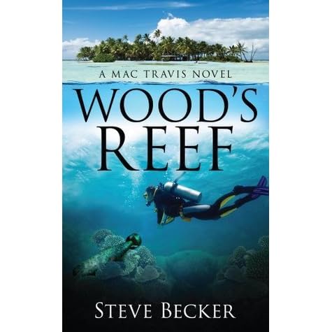 Wood's Reef (Mac Travis Adventures #2) by Steven Becker — Reviews ...