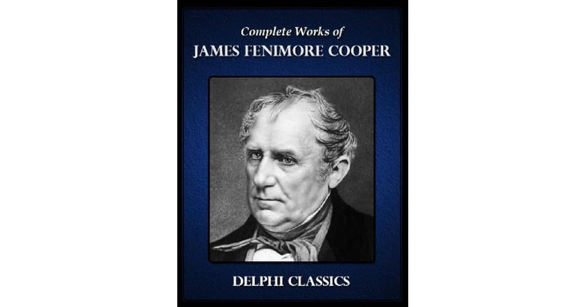 Delphi Complete Works of James Fenimore Cooper by James Fenimore Cooper