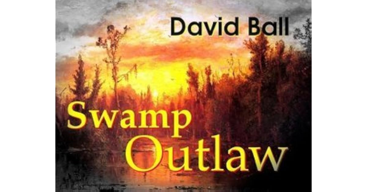 Swamp Outlaw by David Ball