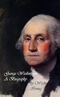 George Washington: A Biography by Washington Irving