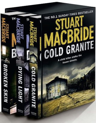 Cold Granite / Dying Light / Broken Skin by Stuart MacBride