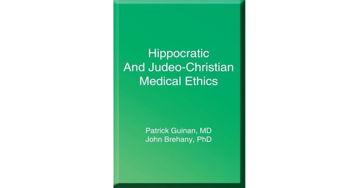 Hippocratic And Judeo-Christian Medical Ethics by Patrick Guinan