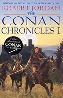 The Conan Chronicles: Volume 1 (Conan, #1-3) by Robert Jordan