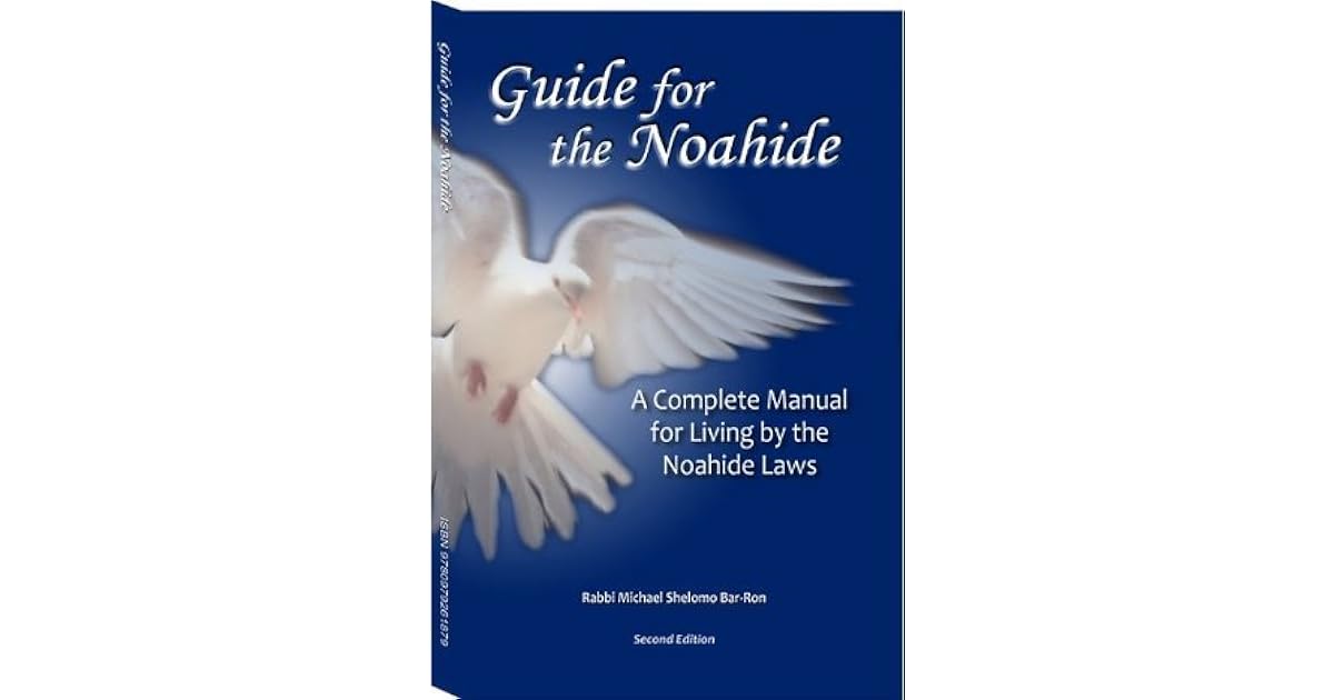 Guide for the Noahide: A Complete Manual for Living by the Noahide Laws ...