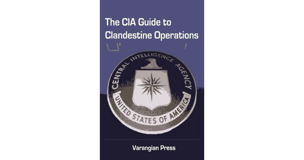 The CIA Guide to Clandestine Operations by Varangian Press