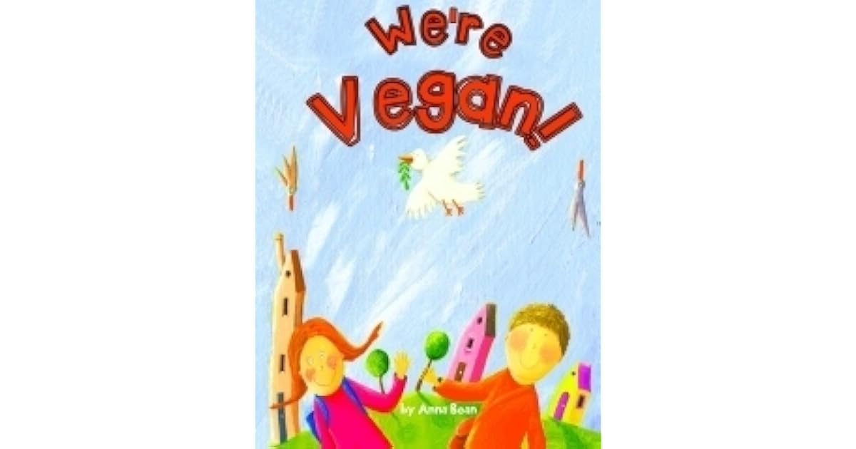 We're Vegan by Anna Bean