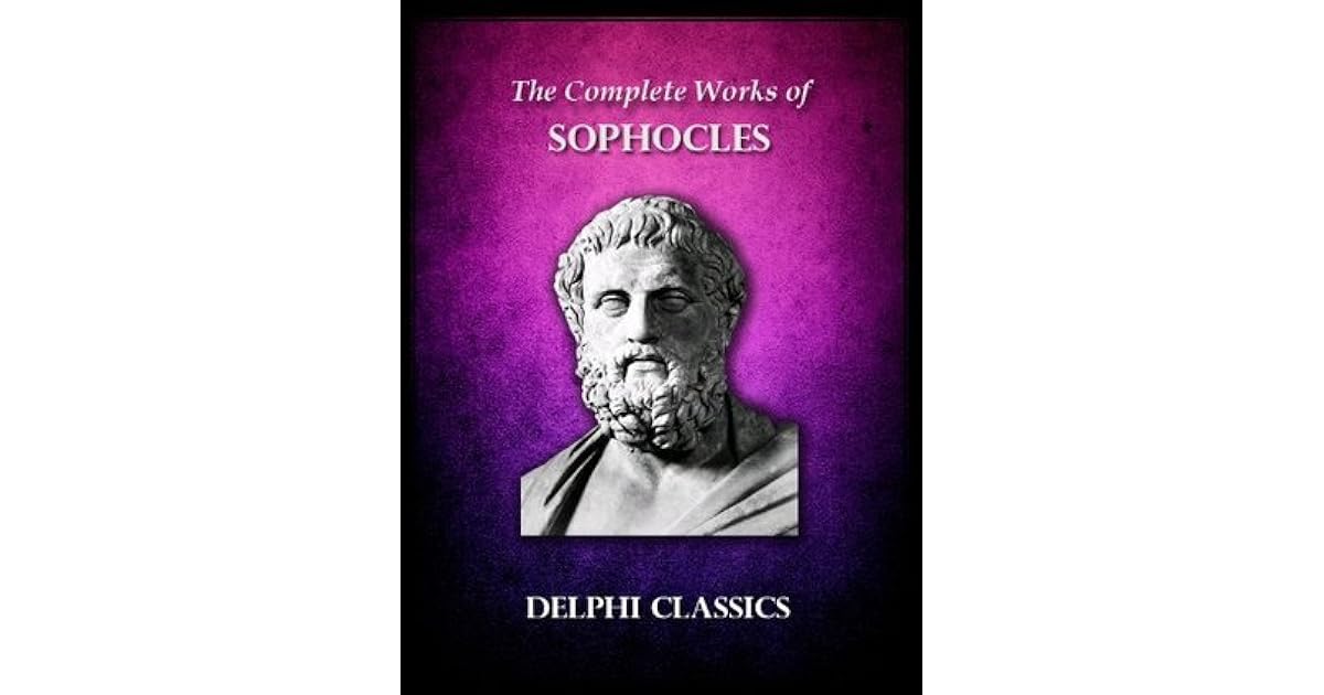 The Complete Works of Sophocles by Sophocles