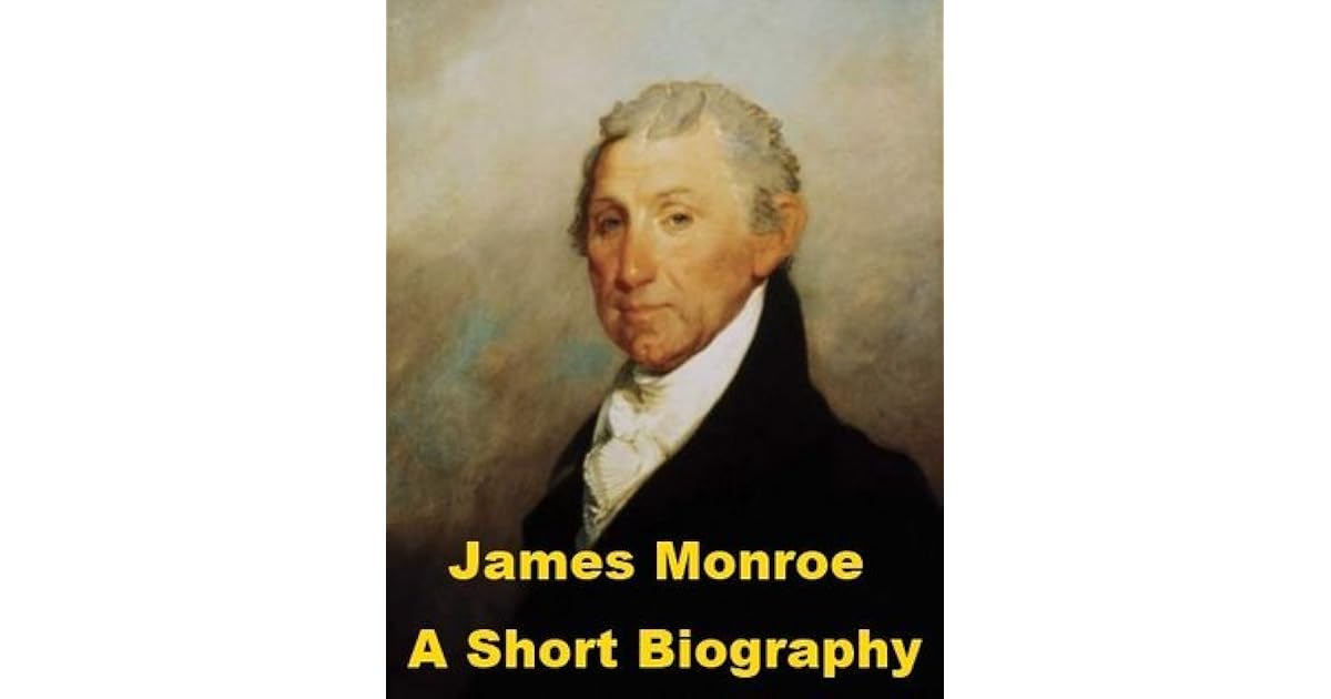 James Monroe - A Short Biography by Daniel Coit Gilman