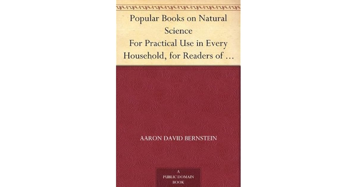 Popular Books on Natural Science For Practical Use in Every Household ...