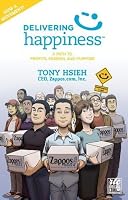 Delivering Happiness: A Path to Profits, Passion, and Purpose by Tony Hsieh