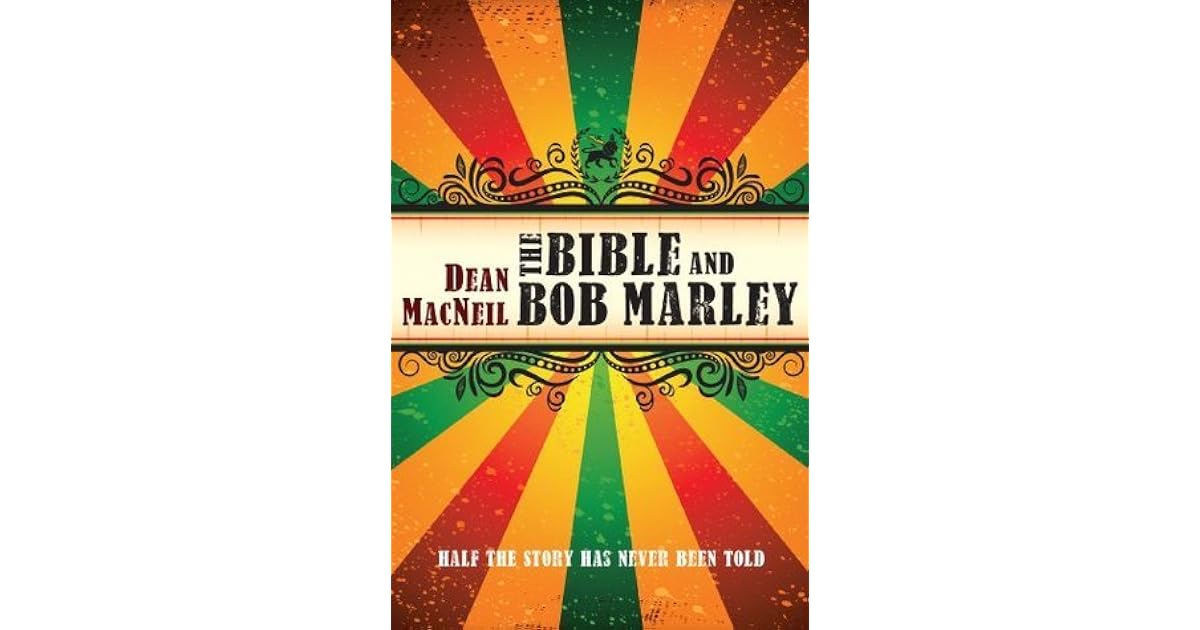The Bible and Bob Marley: Half the Story Has Never Been Told by Dean ...