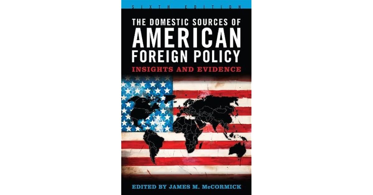The Domestic Sources of American Foreign Policy: Insights and Evidence ...