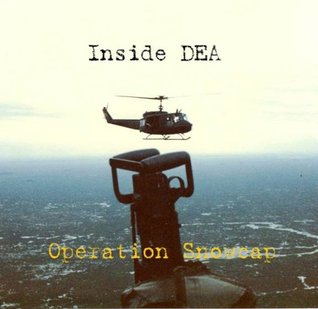 Inside DEA Operation Snowcap by Bob Hartman