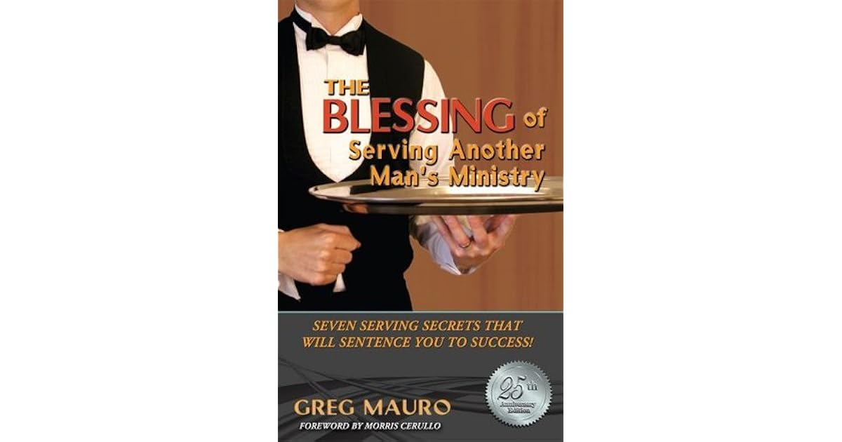 The Blessing Of Serving Another Man's Ministry: Seven Serving Secrets ...