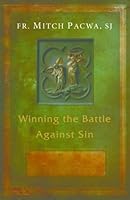 Winning the Battle Against Sin: Hope-Filled Lessons from the Bible by ...