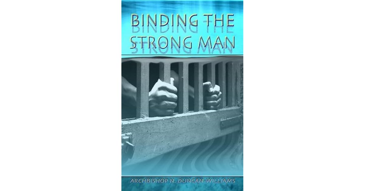Binding the Strongman by Nicholas Duncan-Williams