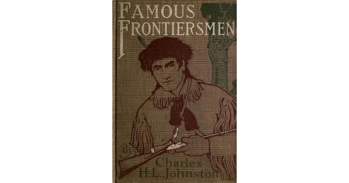 Famous frontiersmen and heroes of the border, their adventurous lives ...