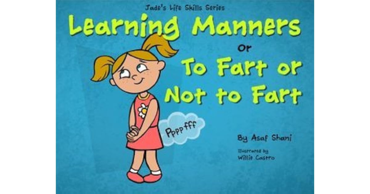Jade's Life Skills Series - Learning Manners or To Fart Or Not To Fart ...