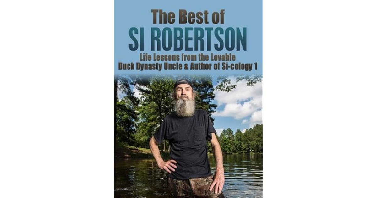 The Best of Si Robertson: Life Lessons from the Lovable Duck Dynasty ...