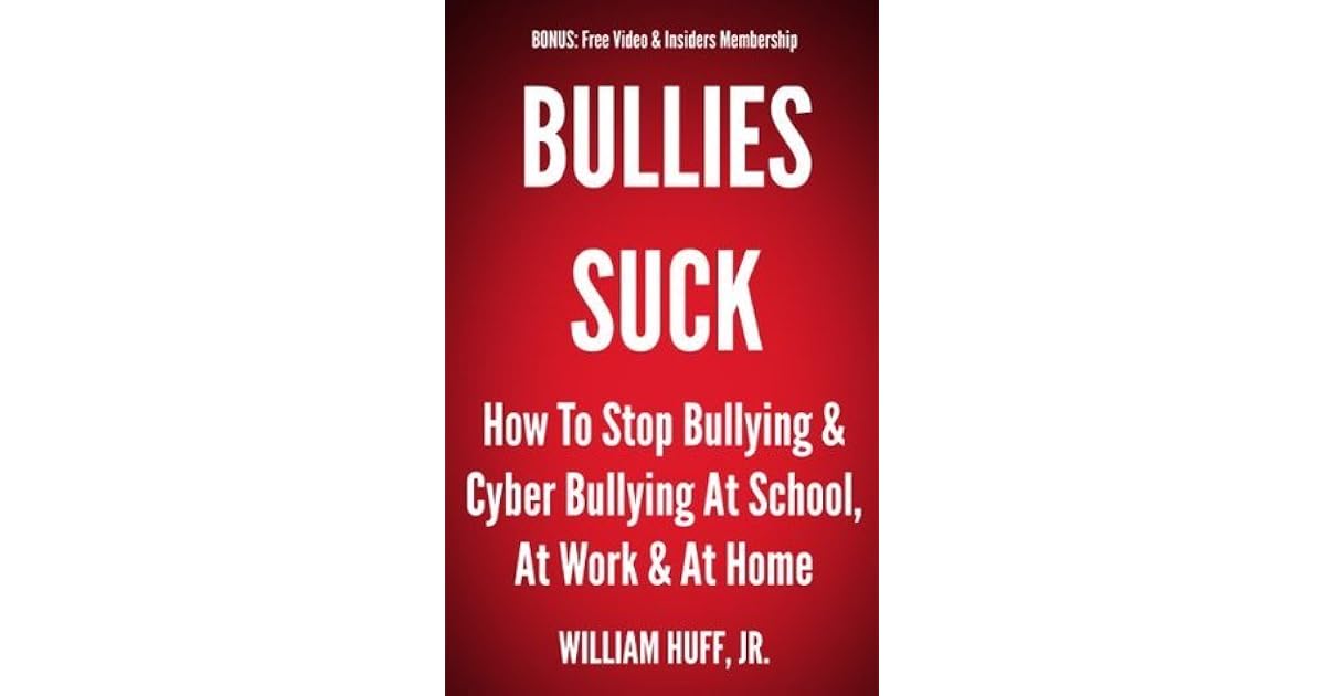 Bullies Suck - How to Stop Bullying & Cyber Bullying at School, at Work ...
