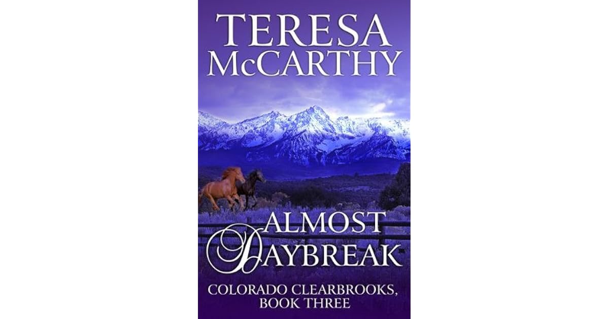 Almost Daybreak (Colorado Clearbrook, #3) by Teresa McCarthy