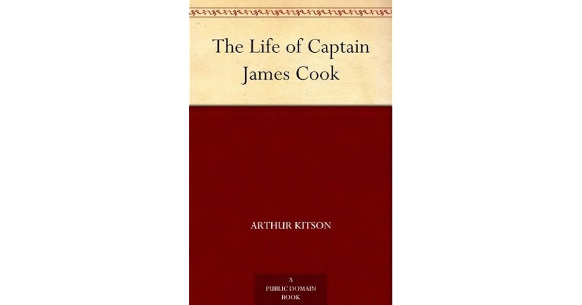 The Life of Captain James Cook by Arthur Kitson