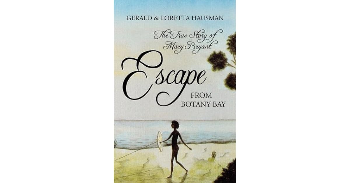 Escape From Botany Bay: The True Story of Mary Bryant by Gerald Hausman