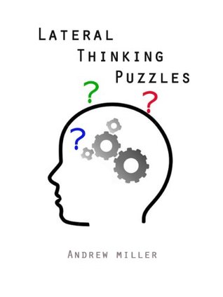 Lateral Thinking Puzzles by Andrew Miller