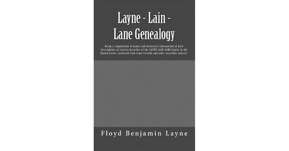 Layne - Lain - Lane Genealogy: Being a Compilation of Names and ...