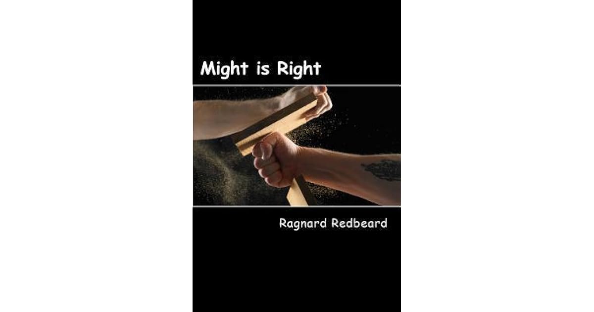 Might Is Right: Or the Survival of the Fittest by Ragnar Redbeard