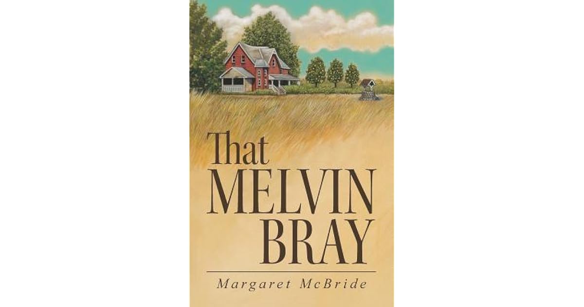 That Melvin Bray by Margaret McBride