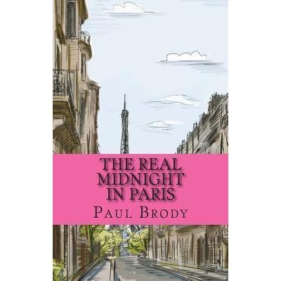 The Real Midnight In Paris: A History of the Expatriate by Paul Brody ...