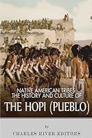 Native American Tribes The History and Culture of the Hopi by Charles ...