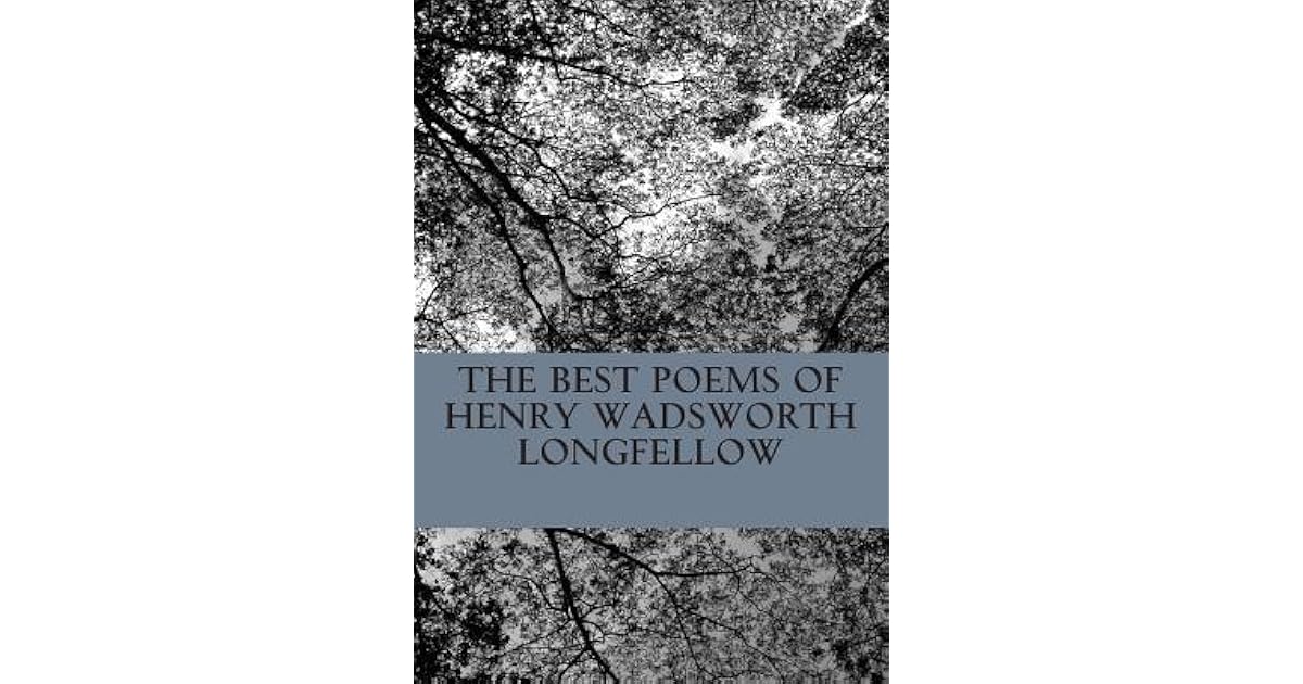 The Best Poems of Henry Wadsworth Longfellow: Featuring I Heard the ...